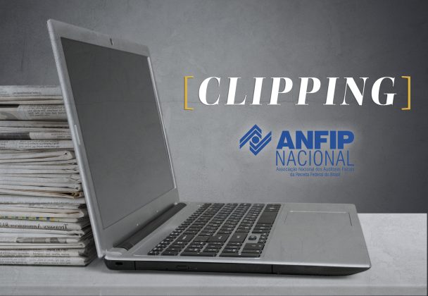 Clipping ANFIP: Seleção diária de notícias – ANFIP Nacional